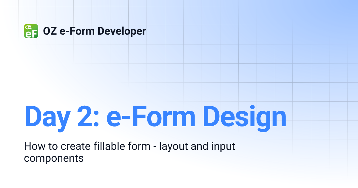 Day 2: e-Form Design | OZ e-Form Developer