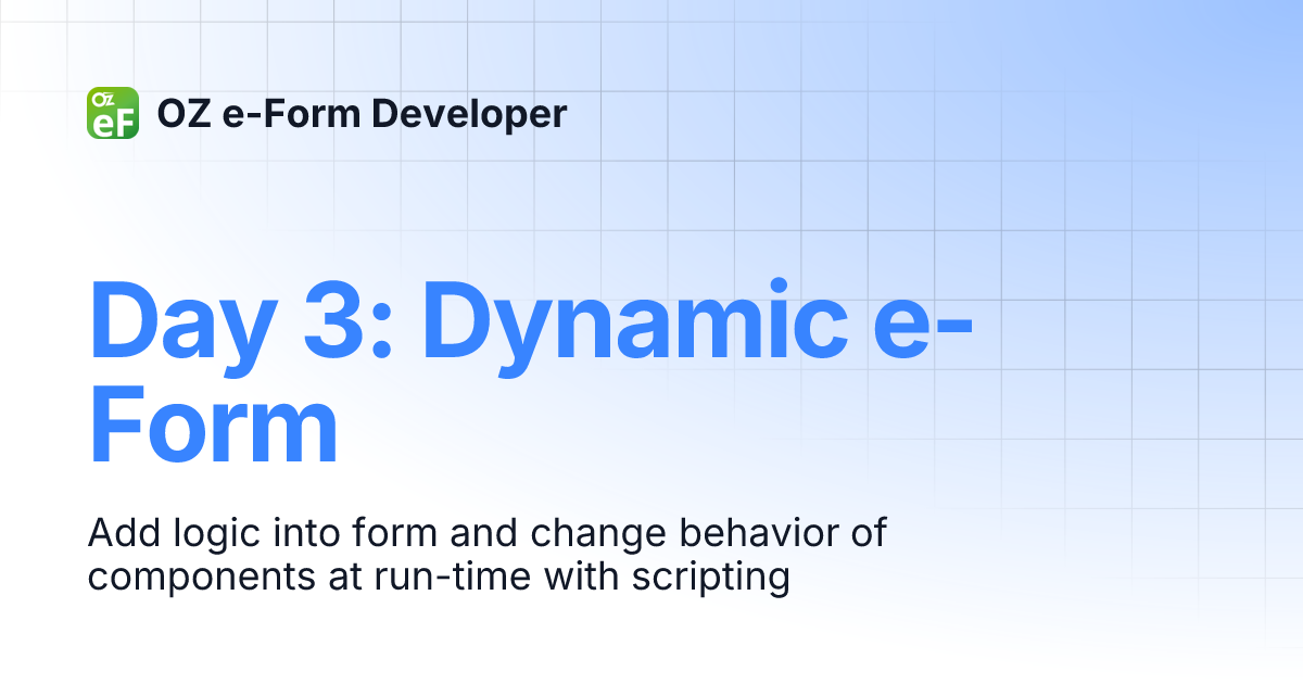 Day 3: Dynamic e-Form | OZ e-Form Developer