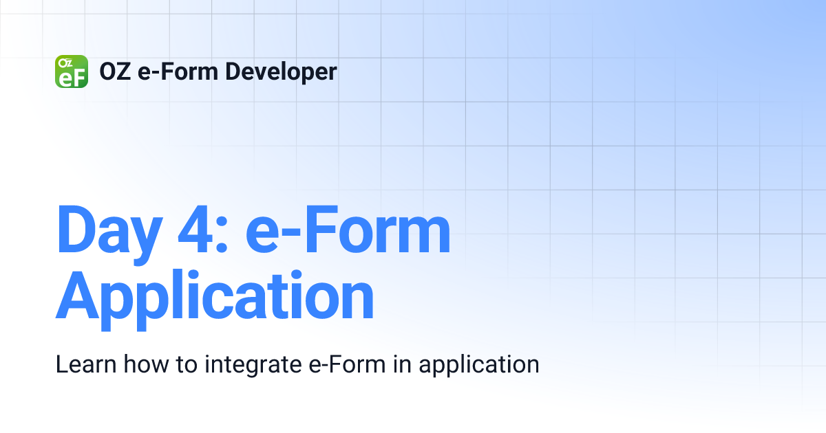 Day 4: e-Form Application | OZ e-Form Developer