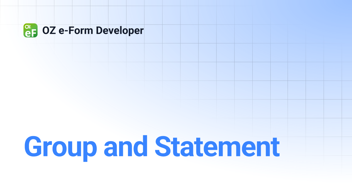 Group and Statement | OZ e-Form Developer