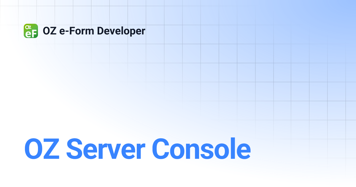 OZ Server Console | OZ e-Form Developer
