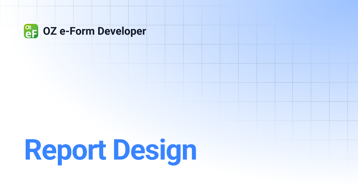 Report Design | OZ e-Form Developer
