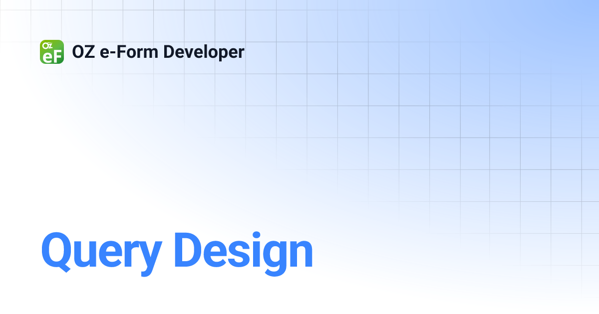 Query Design | OZ e-Form Developer