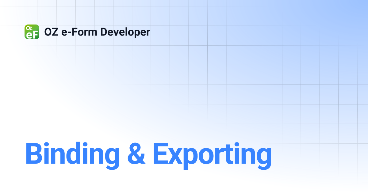 Binding & Exporting | OZ e-Form Developer