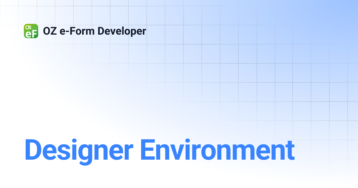 Designer Environment | OZ e-Form Developer